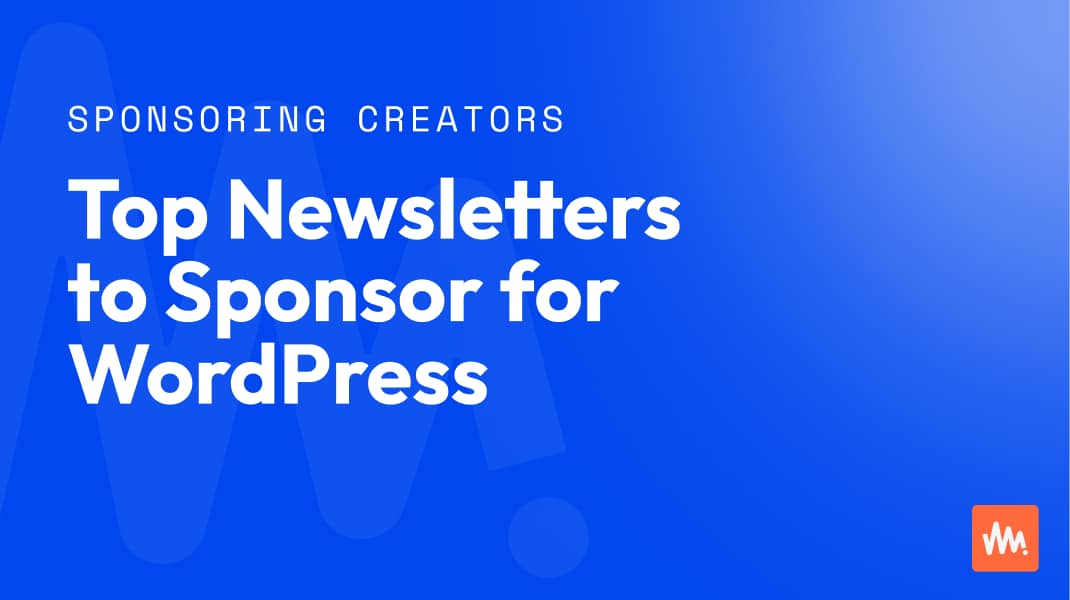 Top 10 WordPress Newsletters For Companies To Sponsor - The WP Minute