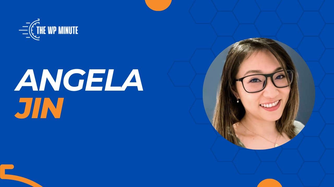 Helping WordPress Thrive: Angela Jin Shares Her Vision - The WP Minute